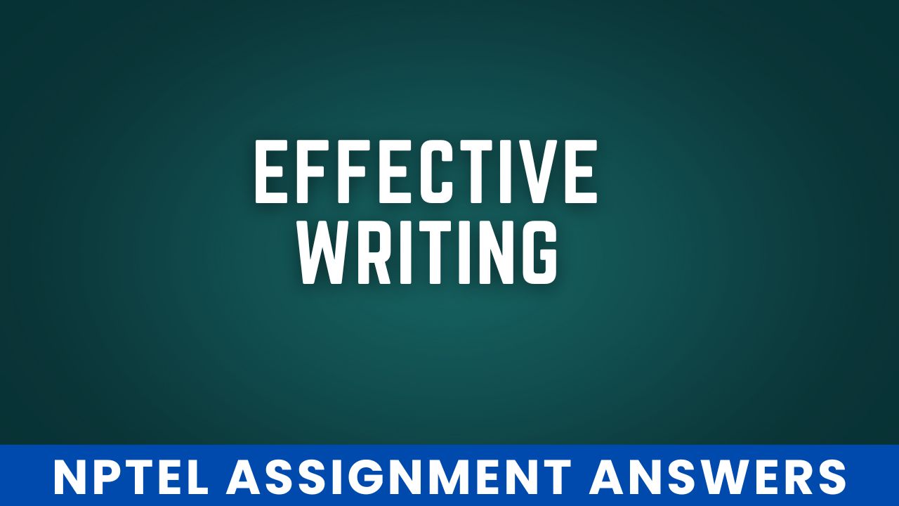 NPTEL Effective Writing Week 7 Assignment Answers 2025 » Nptel Answers NPTEL Effective Writing Week 7 Assignment Answers 2025 » Nptel Answers